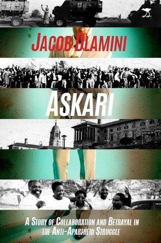 Review – Jacob Dlamini’s Askari: A Story of Collaboration and Betrayal
