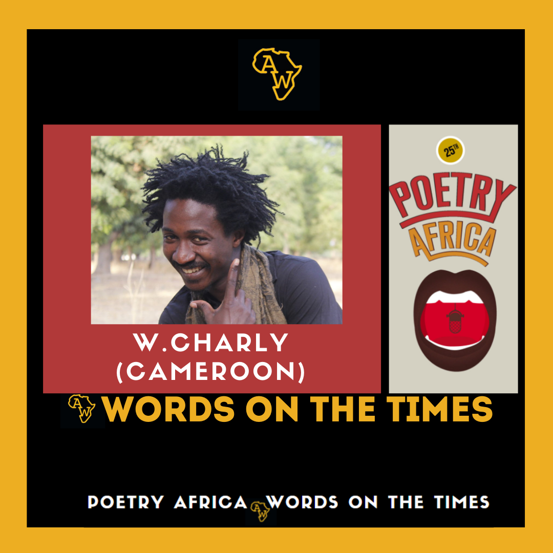 Q&A – W.charly (Cameroon): Poetry Africa Words on the Times (en français)