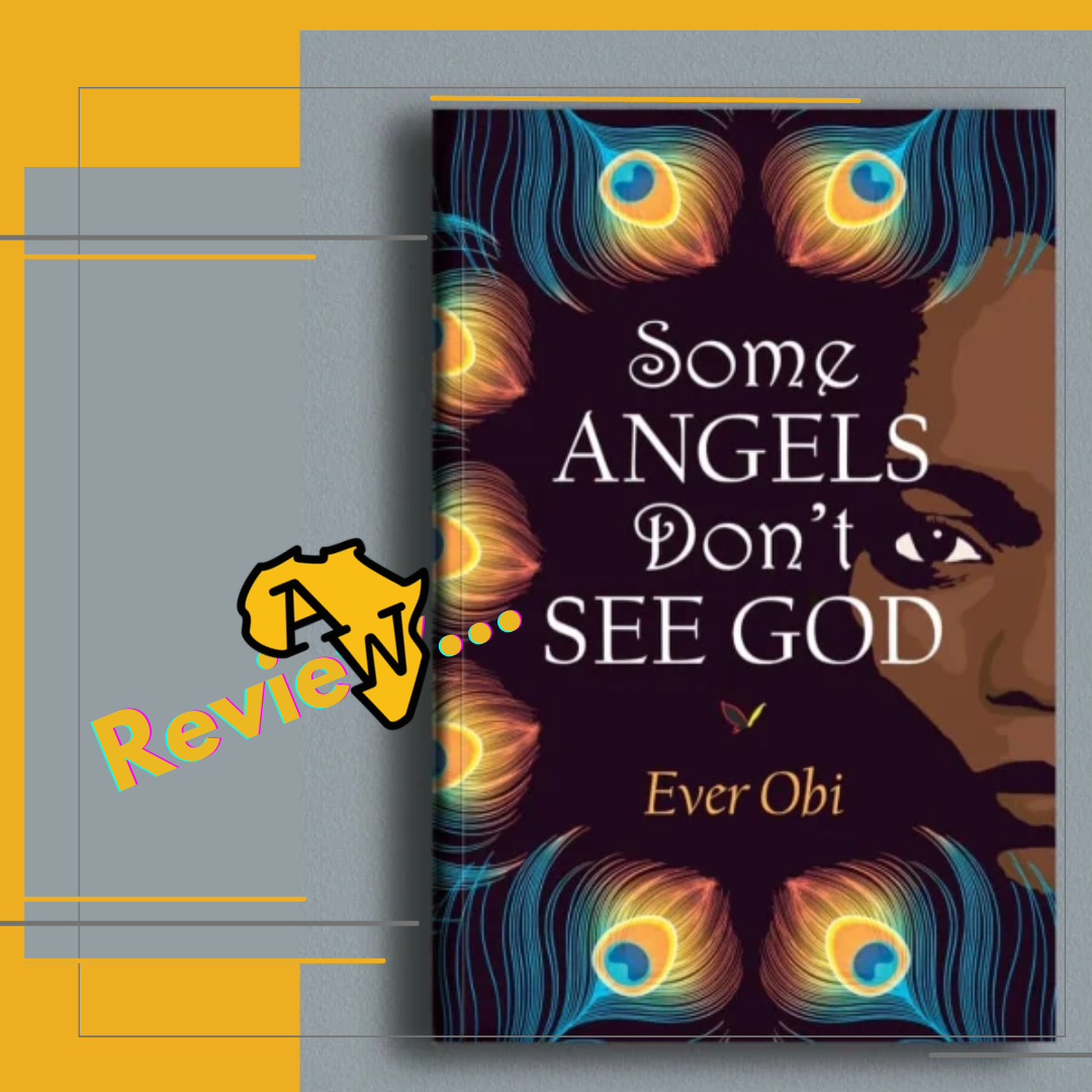 Review: The Past Is Never Dead – Ever Obi’s ‘Some Angels Don’t See God’