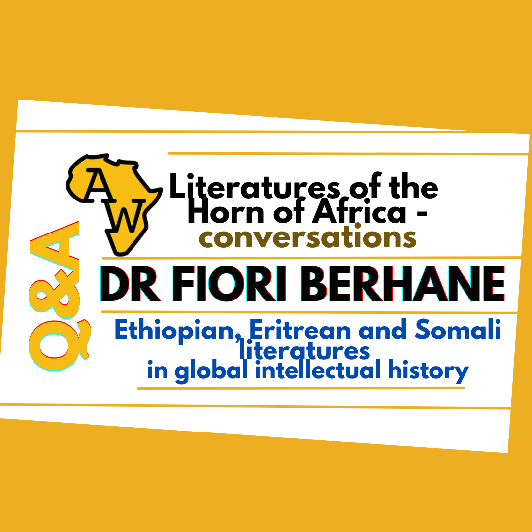 Q&A: Dr Fiori Berhane – Literatures of the Horn of Africa, a ...